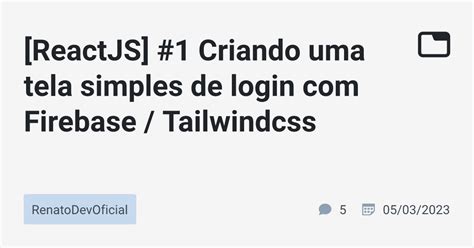 Reactjs 1 Criando Uma Tela Simples De Login Com Firebase