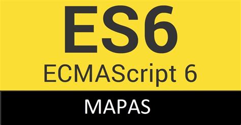 javascript ecmascript 6 mapas imasters