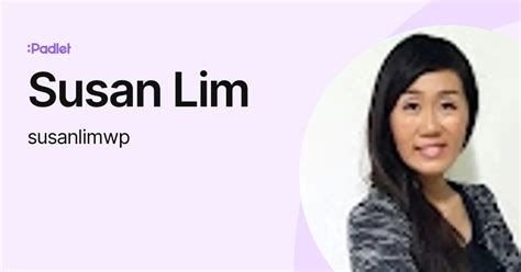 Susan Lim Susanlimwp Profile Padlet