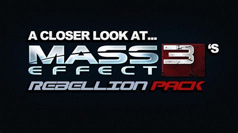Mass Effect 3s Rebellion Pack A Closer Look Ign