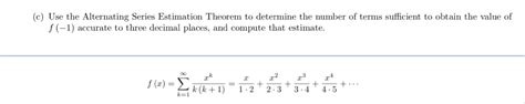 solved c ﻿use the alternating series estimation theorem to