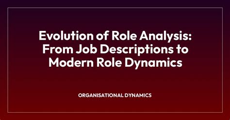 Evolution Of Role Analysis From Job Descriptions To Modern Role