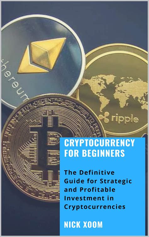 Cryptocurrency For Beginners The Definitive Guide For Strategic And Profitable Investment In
