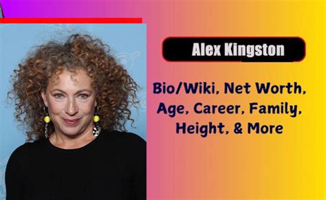 Alex Kingston Biography 2026 Age Height Weight Net Worth Salary