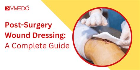Post Surgery Wound Dressing A Complete Guide Vmedo Blog