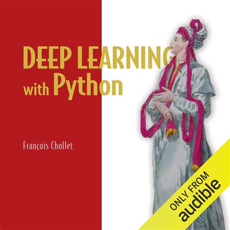 Deep Learning With Python Audible Audio Edition Francois Chollet Mark Thomas