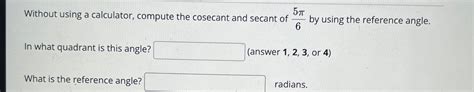 Solved Without Using A Calculator Compute The Cosecant And