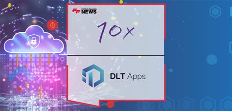 10x banking and dlt apps enable banks to manage complex data migrations