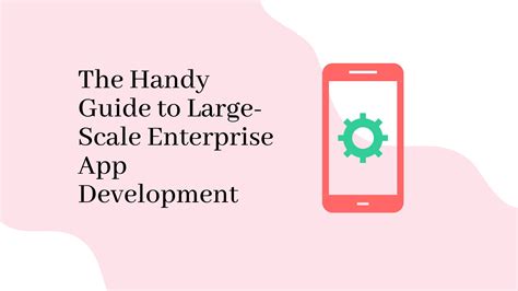 An Ultimate Guide To Large Scale Enterprise App Development