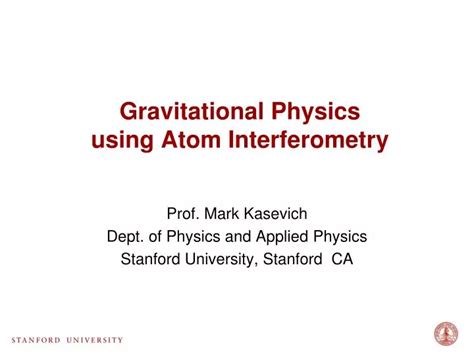 Ppt Gravitational Physics Using Atom Interferometry Powerpoint Presentation Id 4256544
