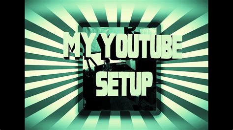 my youtube setup youtube