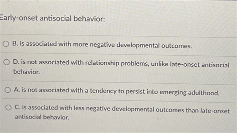 Solved Early Onset Antisocial Behaviorb ﻿is Associated