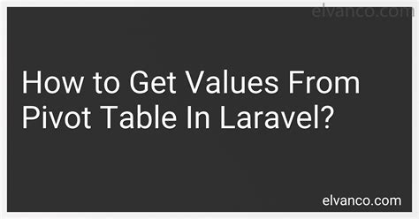 How To Get Values From Pivot Table In Laravel In