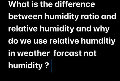 Texts What Is The Difference Between Humidity Ratio And Relative Humidity And Why Do We Use