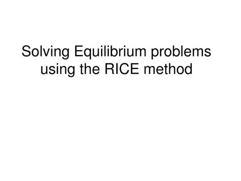 Ppt Solving Equilibrium Problems Using The Rice Method Powerpoint