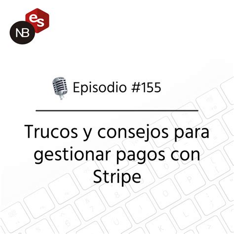 155 Trucos Y Consejos Para Gestionar Pagos Con Stripe