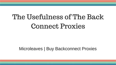 The Usefulness Of The Back Connect Proxies Microleaves