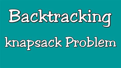 Backtracking Knapsack Problem Youtube