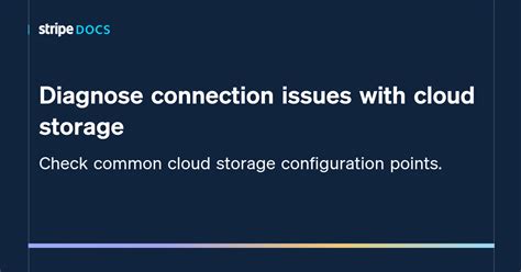 Diagnose Connection Issues With Cloud Storage Stripe Documentation