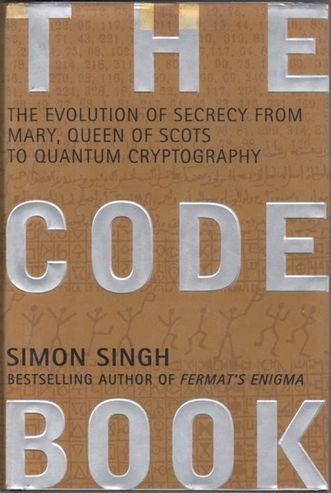 The Code Book The Evolution Of Secrecy From Mary Queen Of Scots To Quantum Cryptography By