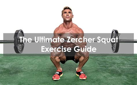 The Ultimate Zercher Squat Exercise Guide
