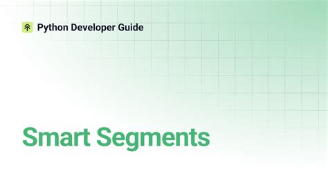 Smart Segments Python Developer Guide
