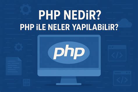 Php Nedir Php İle Neler Yapılabilir Inetmar Hosting And Teknoloji