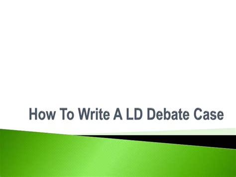 Ppt How To Write A Ld Debate Case Powerpoint Presentation Free Download Id 1871927