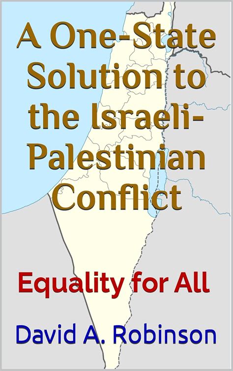 A One State Solution To The Israeli Palestinian Conflict Equality For