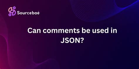 Can Comments Be Used In Json Sourcebae