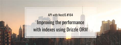 Api With Nestjs 164 Improving The Performance With Indexes Using Drizzle Orm