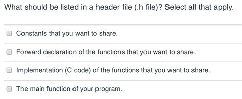Solved What Should Be Listed In A Header File H File