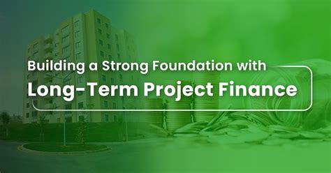 Building A Strong Foundation With Long Term Project Finance
