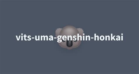 Vits Uma Genshin Honkai A Hugging Face Space By Oppappi