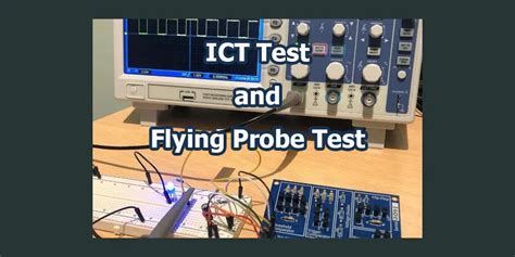 Ict Test Vs Flying Probe Test A Comparative Analysis Of Electronic