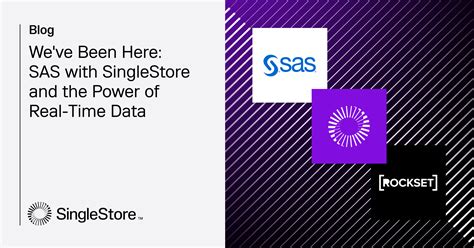 Weve Been Here Sas With Singlestore And The Power Of Real Time Data