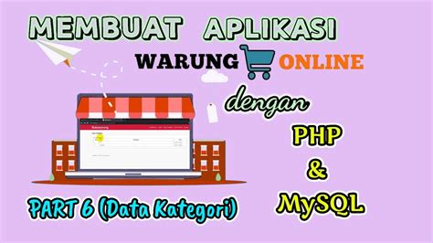 Cara Membuat Aplikasi Warung Online Berbasis Web Dengan Php Dan Mysql Part 6 Data Kategori