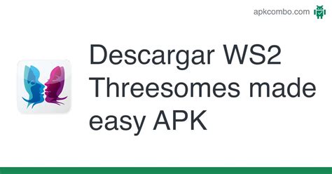 Ws2 Threesomes Made Easy Apk Android App Descarga Gratis