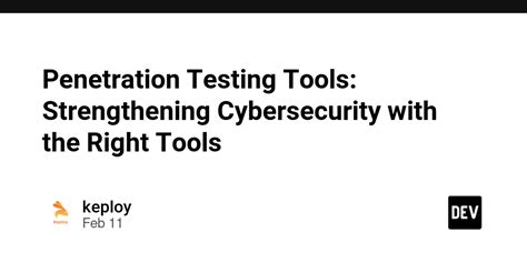 Penetration Testing Tools Strengthening Cybersecurity With The Right