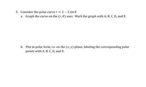 Solved Consider The Polar Curve R Sin A Graph The Chegg