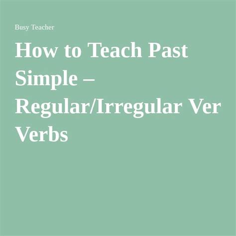 How To Teach Past Simple Regularirregular Verbs Regular And