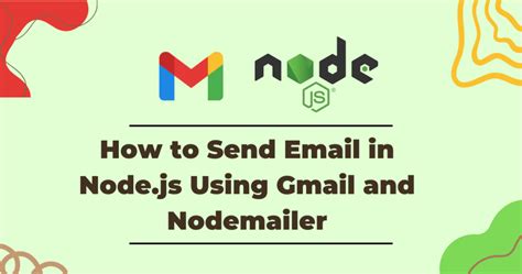 How To Send Email In Nodejs Using Gmail And Nodemailer