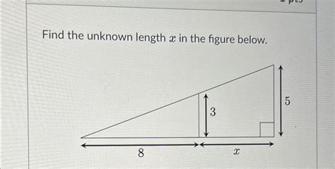 solved find the unknown length x ﻿in the figure below