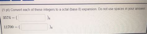 solved 1 pt convert each of these integers to a octal
