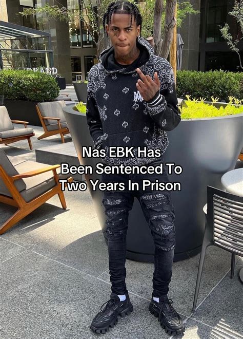 Nas Ebk Has Been Sentenced To Two Years In Prison And His Earliest Rel