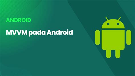 Mvvm Pada Android Panduan Lengkap Dengan Contoh Implementasi Tutorial