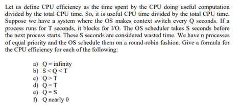 Solved Let Us Define Cpu Efficiency As The Time Spent By The