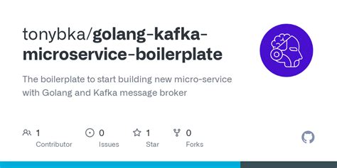 Github Tonybkagolang Kafka Microservice Boilerplate The Boilerplate To Start Building New