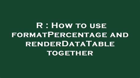 R How To Use FormatPercentage And RenderDataTable Together YouTube