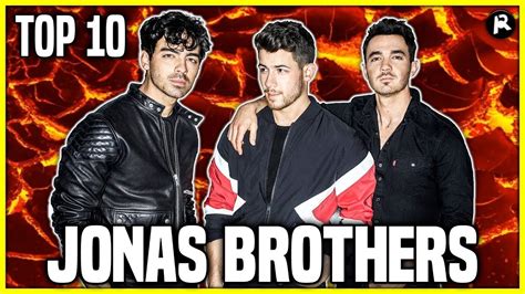 Top 10 Jonas Brothers Songs Youtube